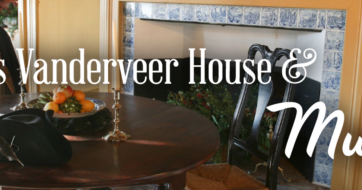 Jacobus Vanderveer House and Museum | Journey Through Jersey